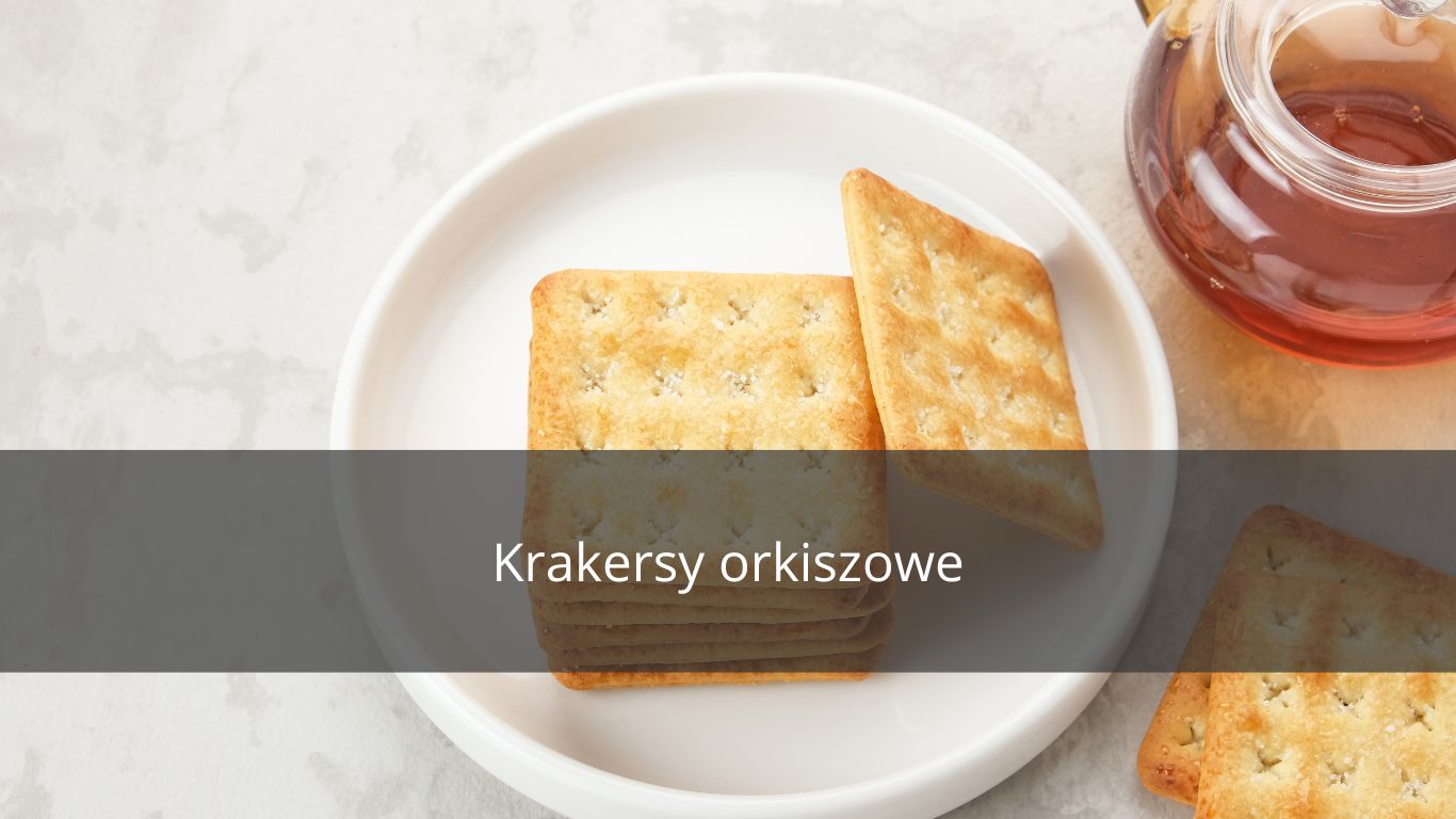 JAK PRZYGOTOWAĆ ORKISZOWE KRAKERSY?